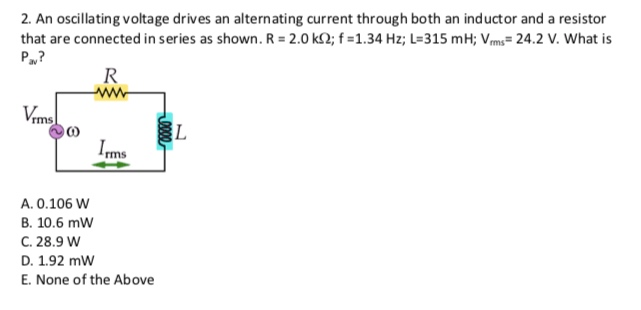 Solved 2. An oscillating voltage drives an alternating | Chegg.com