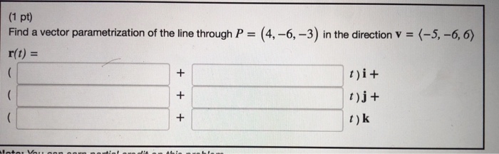 Solved (1 pt) Find a vector parametrization of the line | Chegg.com