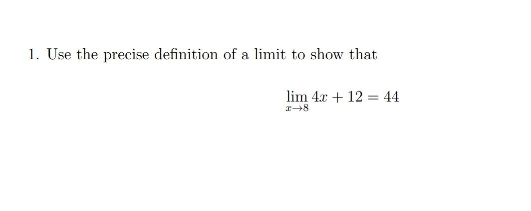 Solved 1. Use the precise definition of a limit to show that | Chegg.com