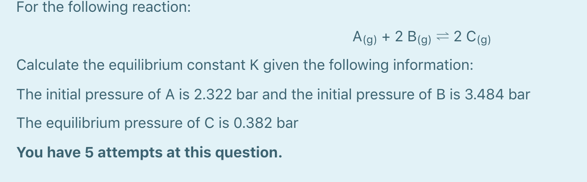 Solved For the following reaction: A(g) + 2 B(g) = 2 C(g) | Chegg.com