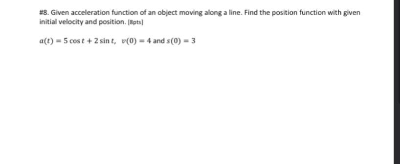 Solved 8 Given Acceleration Function Of An Object Moving