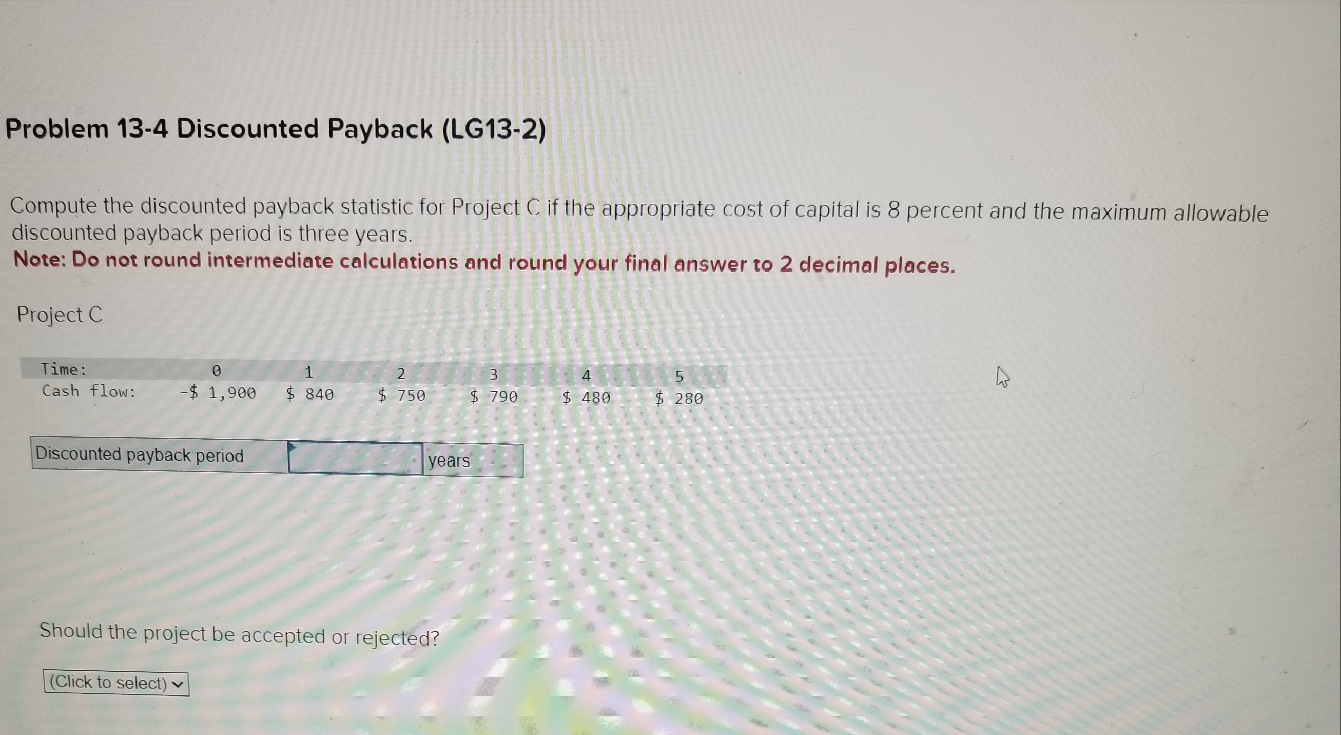 Solved Problem 13-4 ﻿Discounted Payback (LG13-2)Compute the | Chegg.com