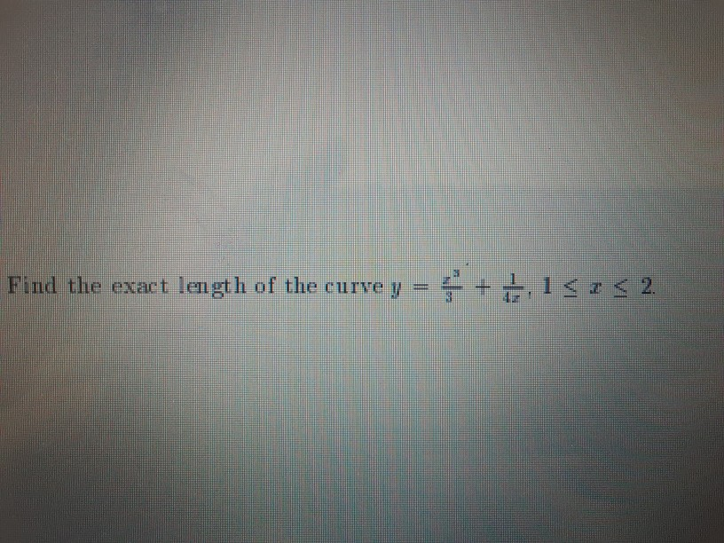 Solved Find the exact length of the curvey = " +1, 2. | Chegg.com