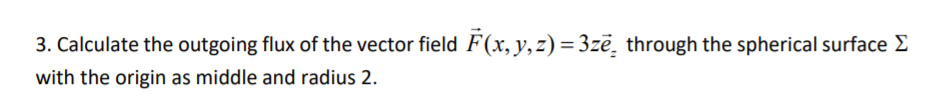 Solved 3. Calculate the outgoing flux of the vector field | Chegg.com
