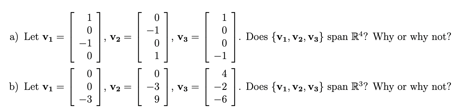 Solved a) Let v1=⎣⎡10−10⎦⎤,v2=⎣⎡0−101⎦⎤,v3=⎣⎡100−1⎦⎤. Does | Chegg.com