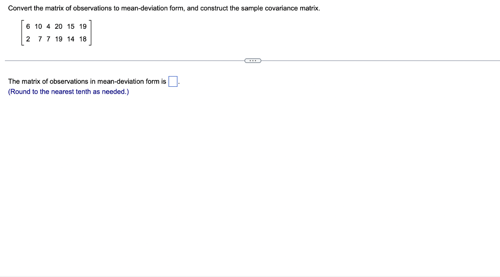 Solved Convert the matrix of observations to mean-deviation | Chegg.com