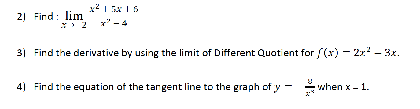 Solved 2) Find: limx→−2x2−4x2+5x+6 3) Find the derivative by | Chegg.com
