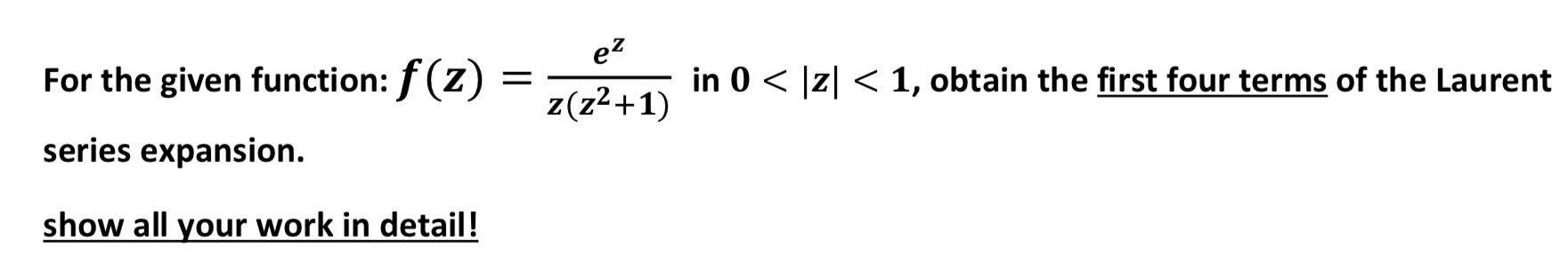 Solved For the given function: 𝒇(𝒛) = 𝒛(𝒛𝟐+𝟏) in 𝟎