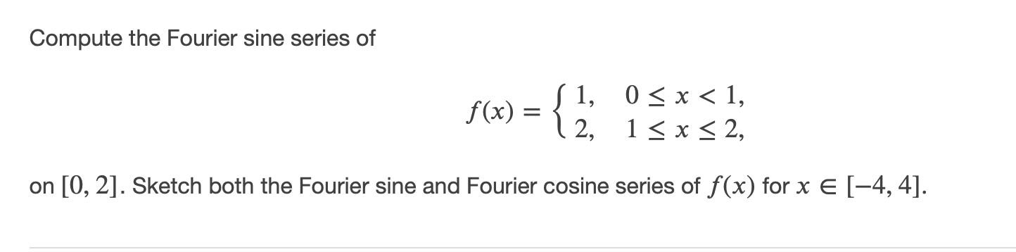 Solved Compute the Fourier sine series of 1, 0 | Chegg.com