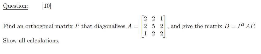 Solved Question: [10] Find an orthogonal matrix P that | Chegg.com
