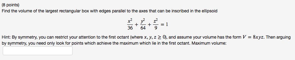 Solved (8 points) Find the volume of the largest rectangular | Chegg.com