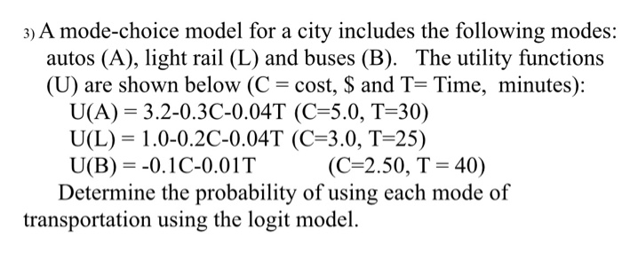 Solved 3) A mode-choice model for a city includes the | Chegg.com