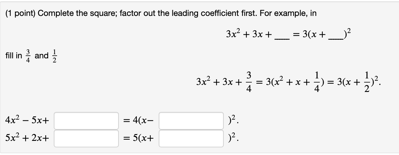 Solved (1 point) Complete the square; factor out the leading | Chegg.com