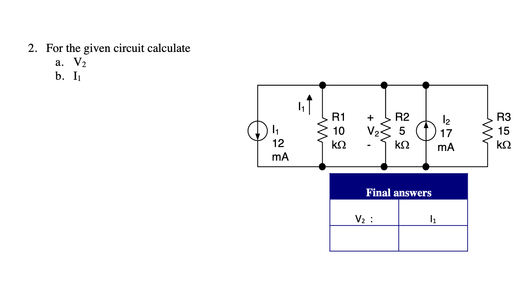 Solved 2. For the given circuit calculate a. V2 b. I1 | Chegg.com