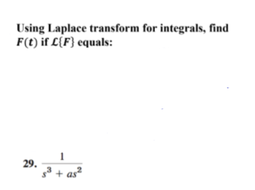 Solved Using Laplace transform for integrals, find F(t) if | Chegg.com