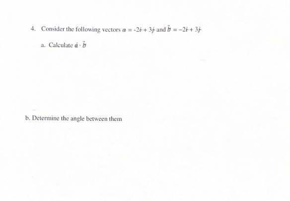 Solved 4. Consider the following vectors a = -2+ + 3f and b | Chegg.com