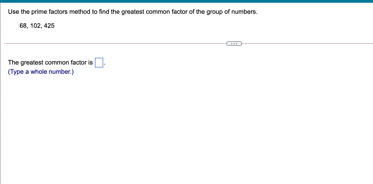 Solved Use the prime factors method to find the greatest | Chegg.com