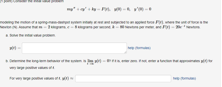 Solved (1 point) Consider the initial value problem my" + | Chegg.com