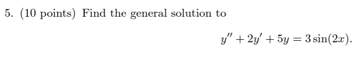 Solved 5. (10 points) Find the general solution to | Chegg.com