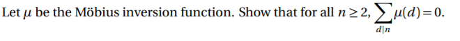 Solved Let u be the Möbius inversion function. Show that for | Chegg.com