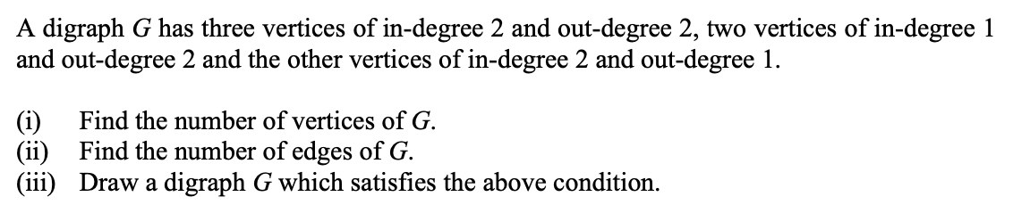 Solved A digraph G has three vertices of in-degree 2 and | Chegg.com