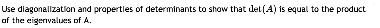 Solved Use diagonalization and properties of determinants to | Chegg.com