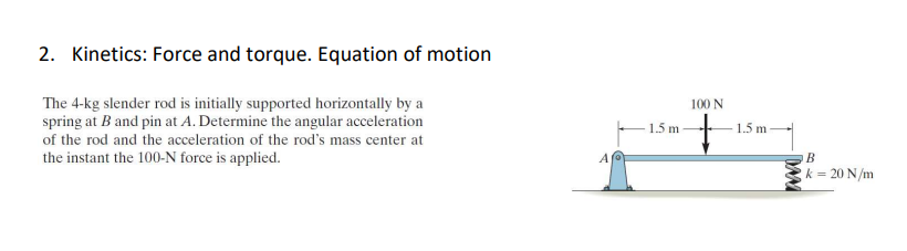 Solved Kinetics: Force and torque. Equation of motionThe | Chegg.com