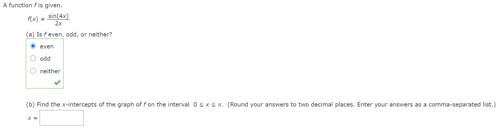 Solved A function fis given. f(x) sin(4x) 2x (a) Is feven, | Chegg.com