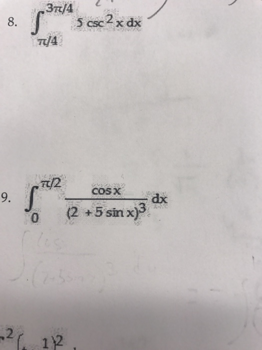 Solved 3T/4 8. 5 csc2 x dx "자2 Ban (2 +5 sin x)3 0 2 | Chegg.com