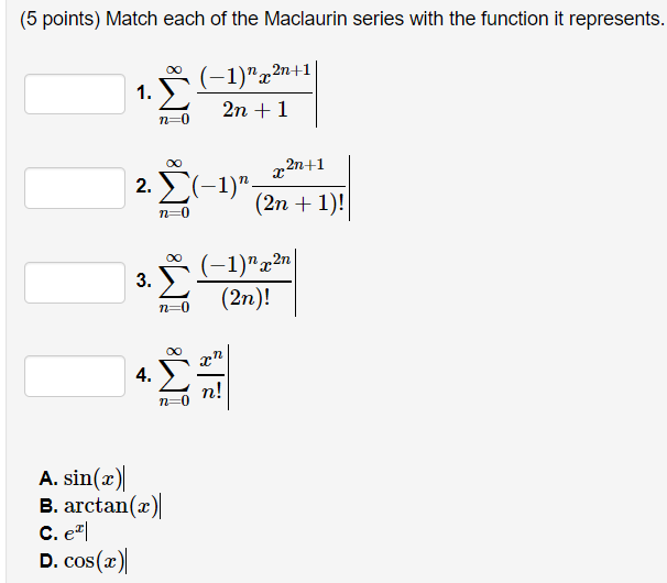Solved (5 points) Match each of the Maclaurin series with | Chegg.com