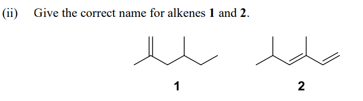 (ii) ﻿Give the correct name for alkenes 1 ﻿and 2.. | Chegg.com