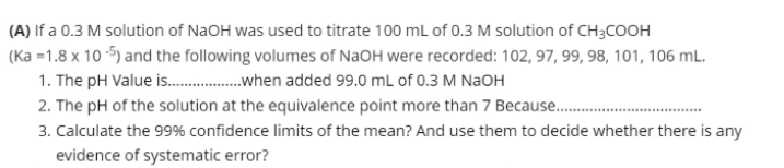 Solved (A) If a 0.3 M solution of NaOH was used to titrate | Chegg.com