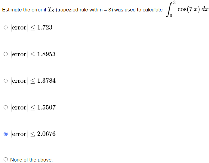 Solved Estimate the error if T8 (trapeziod rule with n=8 ) | Chegg.com