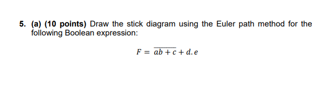 Solved 5. (a) (10 points) Draw the stick diagram using the | Chegg.com
