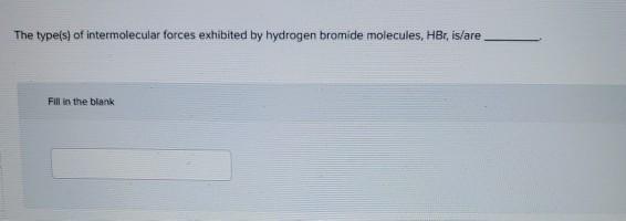 Solved The type(s) of intermolecular forces exhibited by | Chegg.com