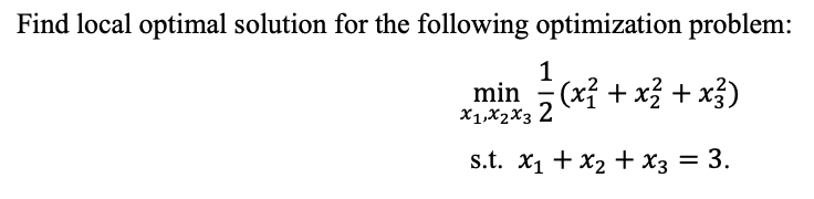 Solved Find local optimal solution for the following | Chegg.com