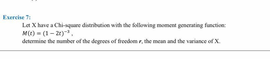 Solved Exercise 7: Let X have a Chi-square distribution with | Chegg.com