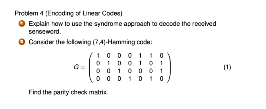 Solved Problem 4 (Encoding of Linear Codes) O Explain how to | Chegg.com