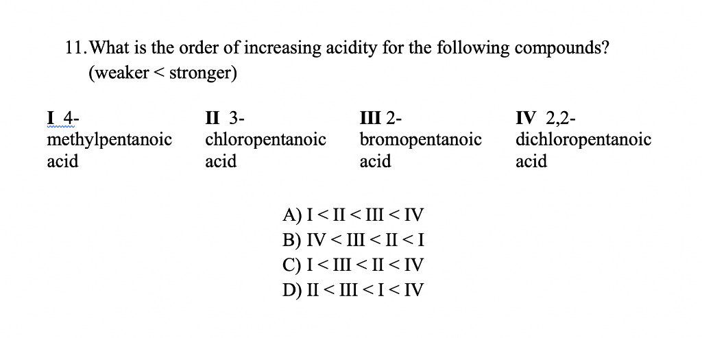 Solved 11. What is the order of increasing acidity for the | Chegg.com