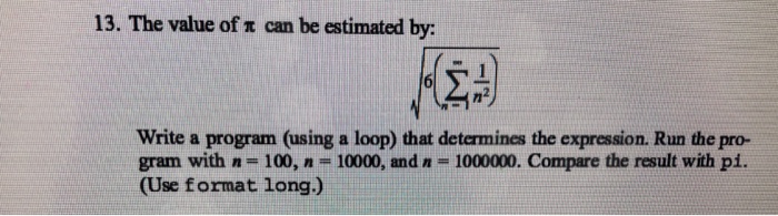 Solved 13. The value of π can be estimated by: 1 1 Write a | Chegg.com