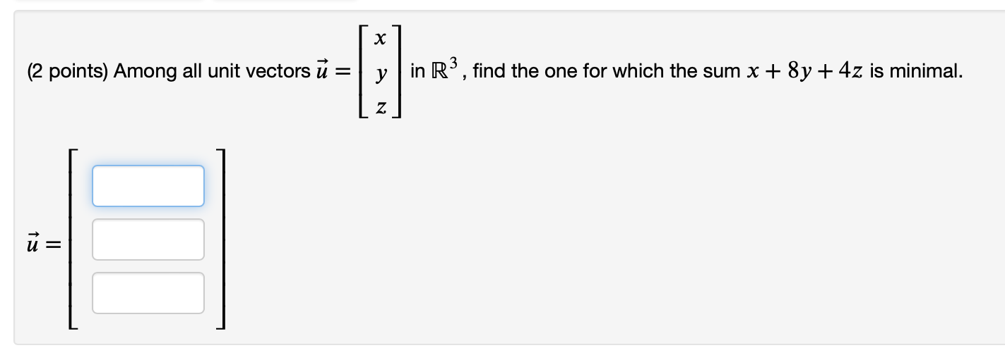 Solved Among all unit vectors 𝑢⃗=⎡⎣⎢⎢𝑥𝑦𝑧⎤⎦⎥⎥ in ℝ3, find | Chegg.com