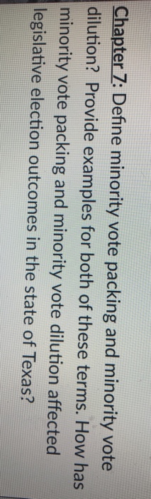 Solved Chapter 7: Define minority vote packing and minority | Chegg.com