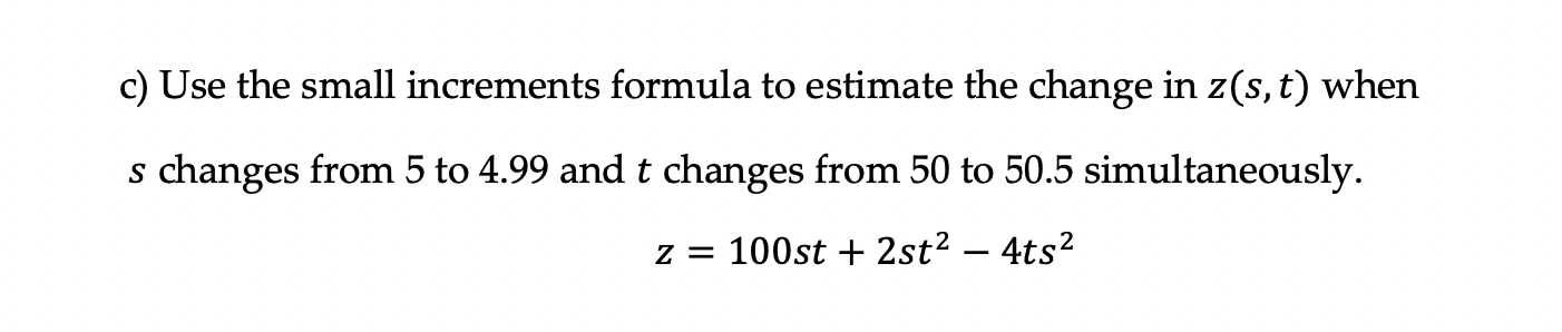 Solved c) Use the small increments formula to estimate the | Chegg.com