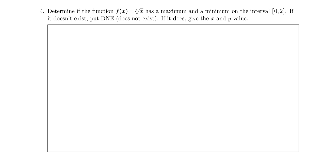 Solved Determine If The Function Fx4x Has A Maximum And A 