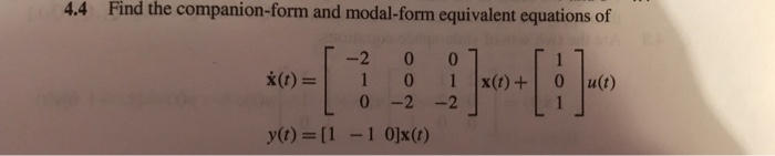 Solved 4.4 Find the companion-form and modal-form equivalent | Chegg.com