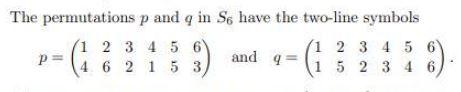 Solved The permutations p and q in S6 have the two-line | Chegg.com