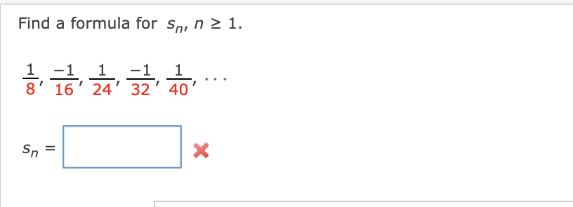 Solved Find a formula for sn,n≥1. 81,16−1,241,32−1,401,⋯ | Chegg.com
