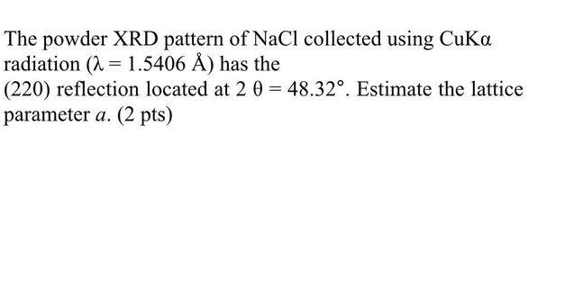 Solved The powder XRD pattern of NaCl collected using Cuka | Chegg.com