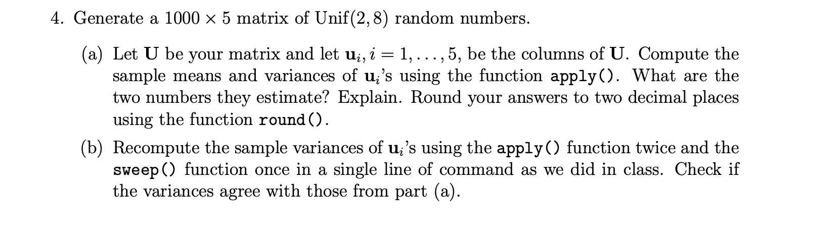 Solved = 4. Generate a 1000 x 5 matrix of Unif(2,8) random | Chegg.com