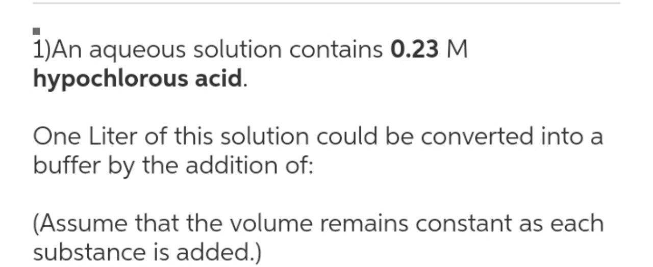 Solved 1)An aqueous solution contains 0.23 M hypochlorous | Chegg.com